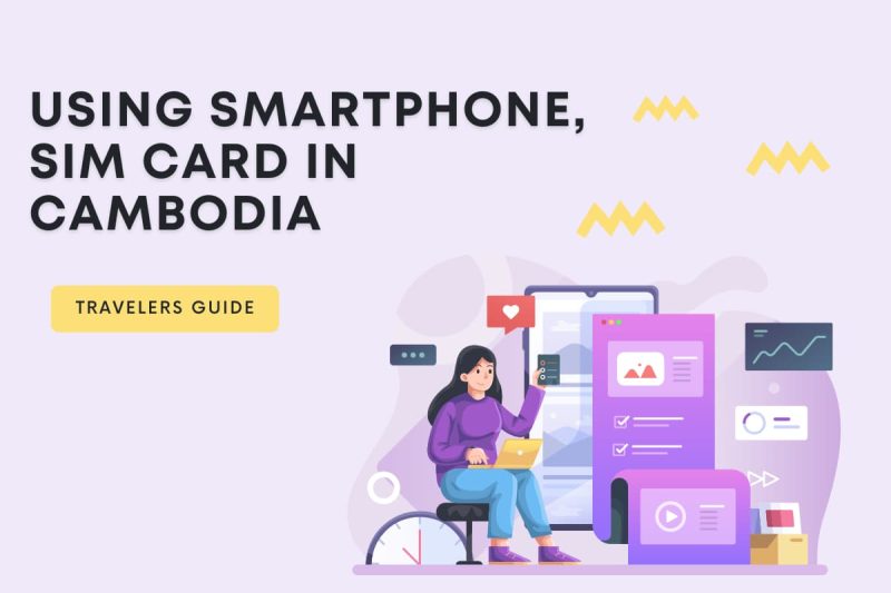 Guide to use smart phones, SIM card for travel in Cambodia